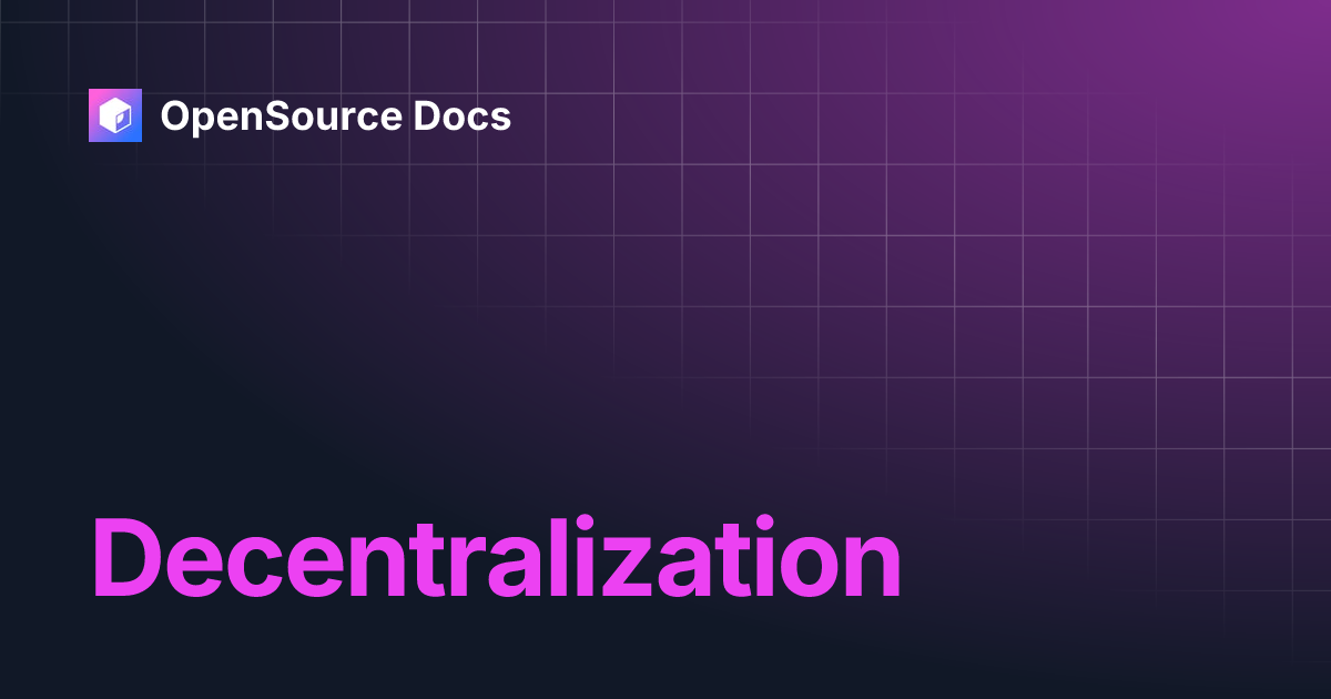 Decentralization | OpenSource Docs